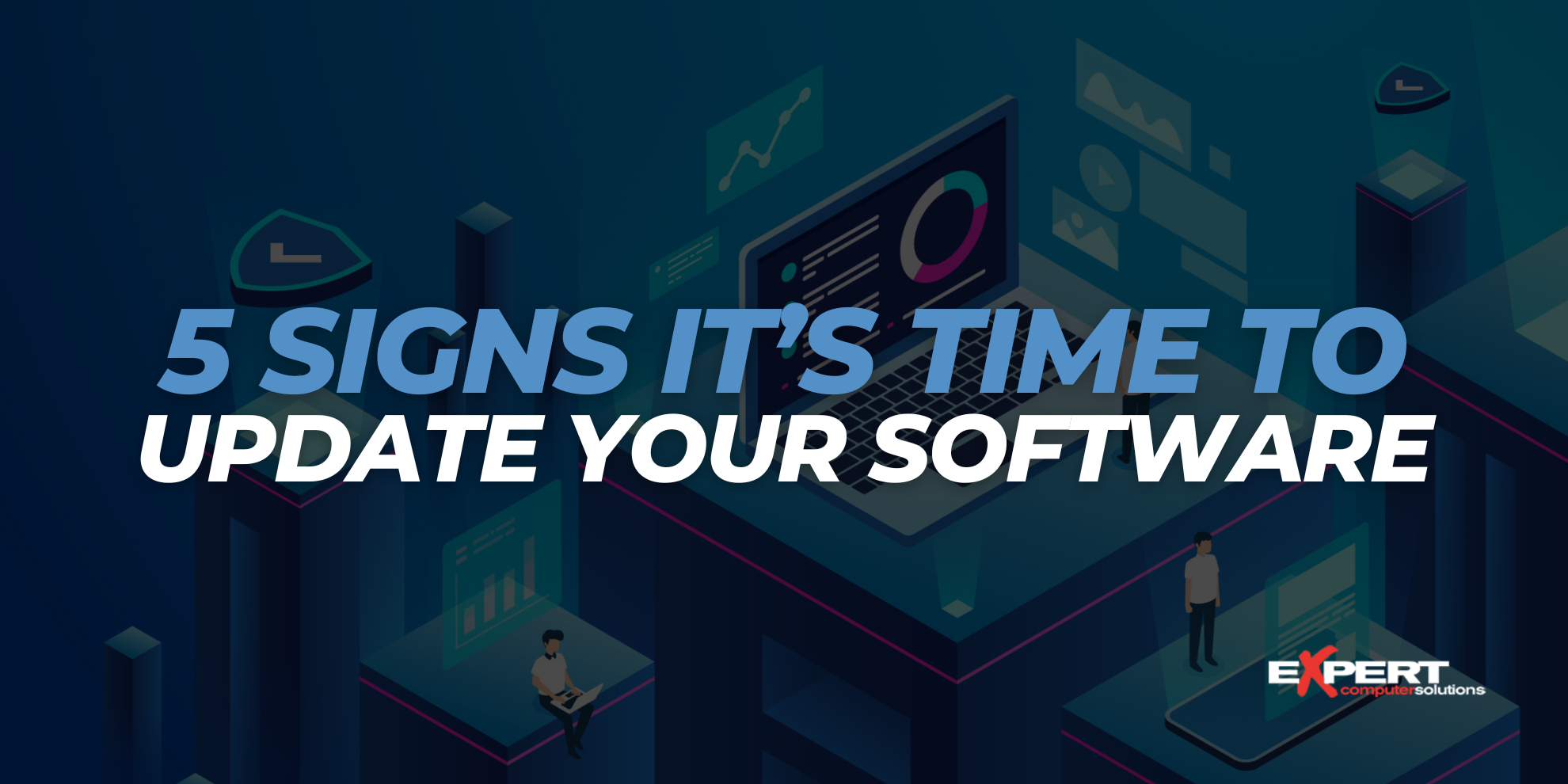 5 Signs It’s Time to Update Your Software | Stay Secure with ECS