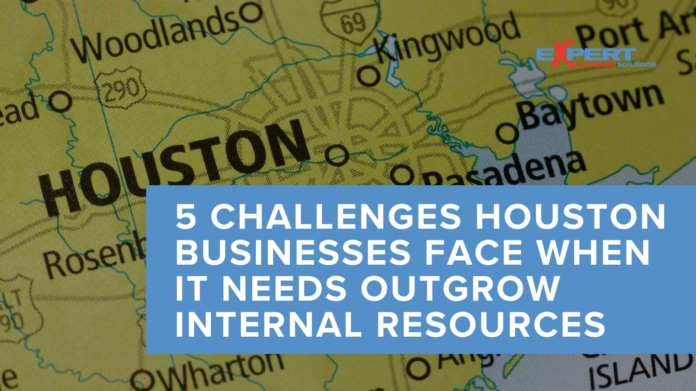5 Challenges Houston Businesses Face When IT Needs Outgrow Internal ...